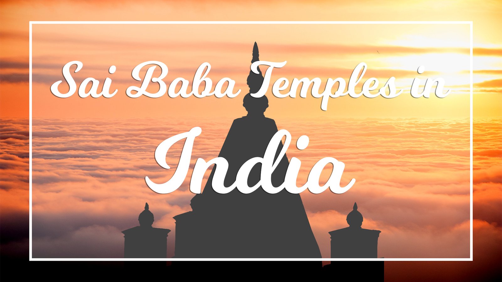 10 Famous Sai Baba Temples In India